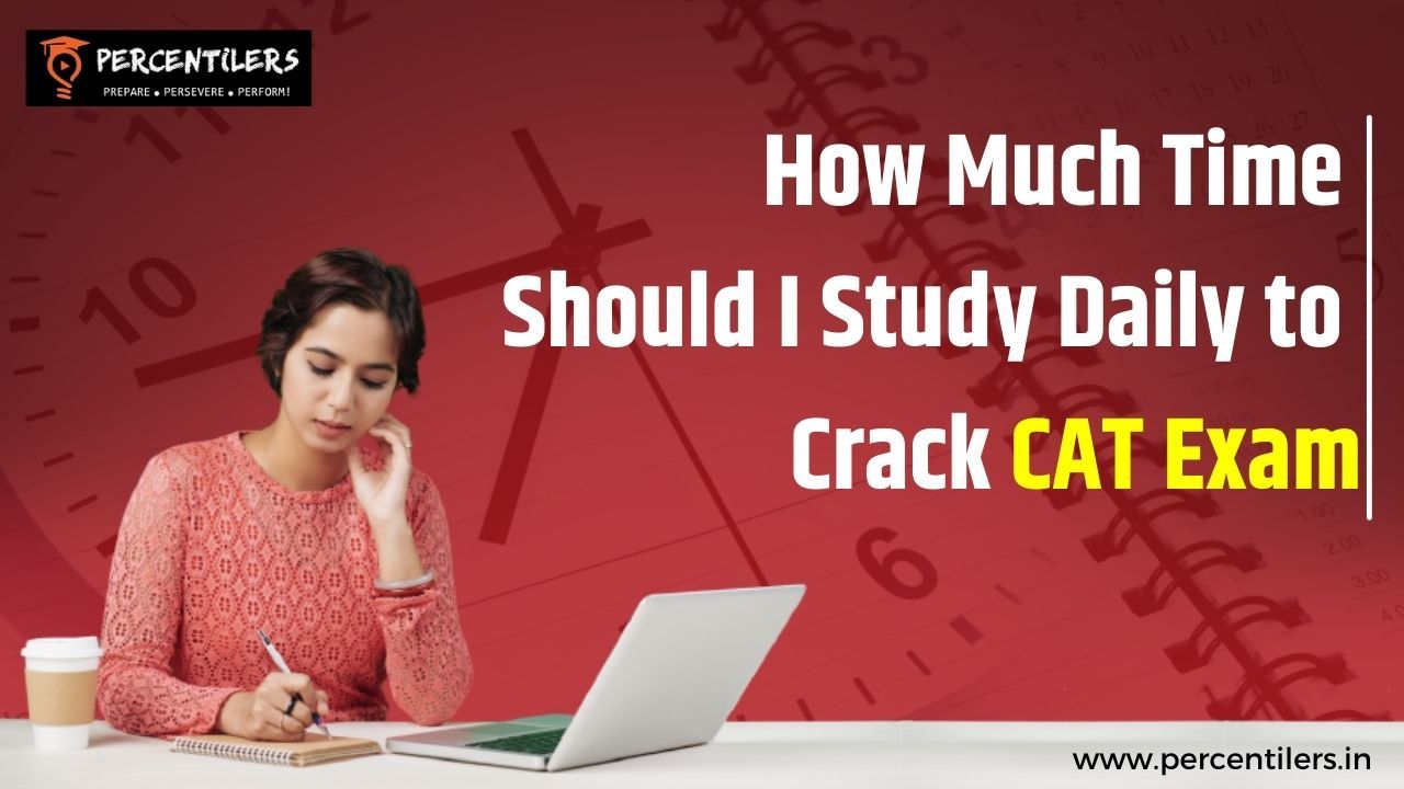 How much time should I study daily to crack the CAT exam?